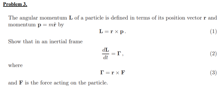 Solved Problem 3. The angular momentum L of a particle is | Chegg.com