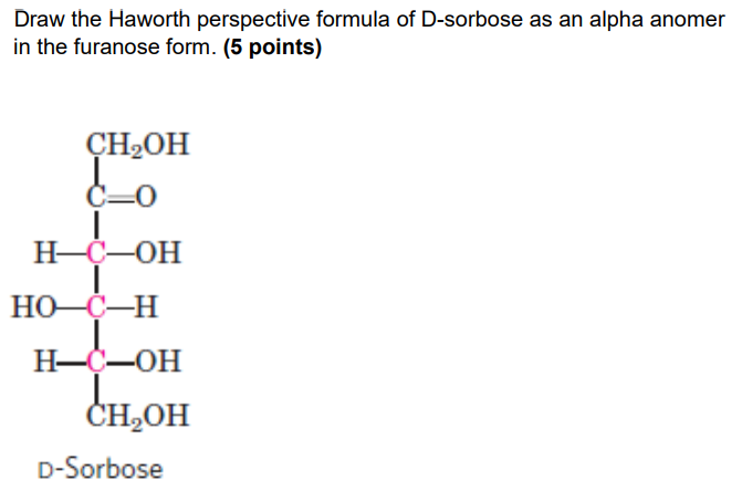 Solved Draw the Haworth perspective formula of D-sorbose as | Chegg.com