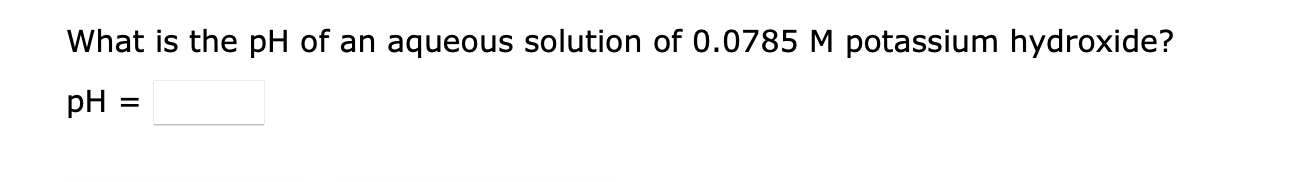 Solved What is the pH of an aqueous solution of 0.0785M | Chegg.com