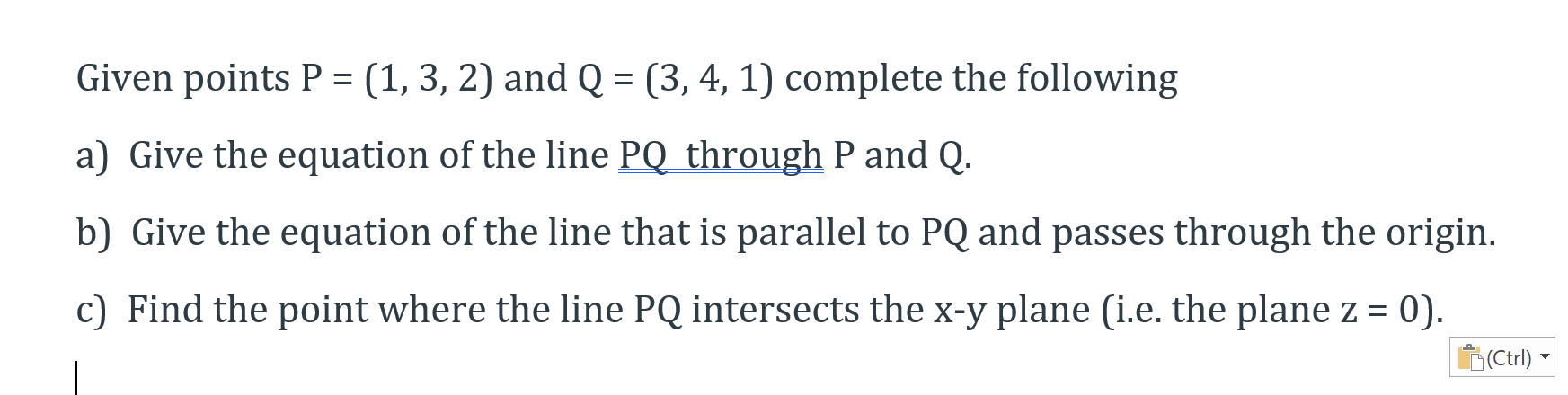 Solved Given points P = (1,3, 2) and Q = (3, 4, 1) complete | Chegg.com