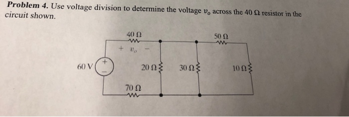 Solved Problem 4. Use voltage division to determine the | Chegg.com