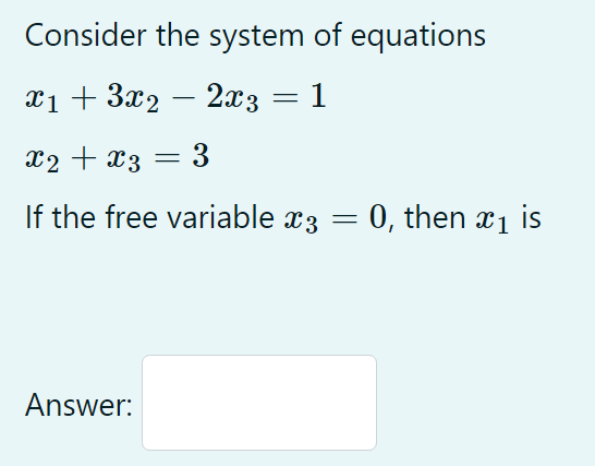 Solved Consider the system of equations x1+3x2−2x3=1x2+x3=3 | Chegg.com