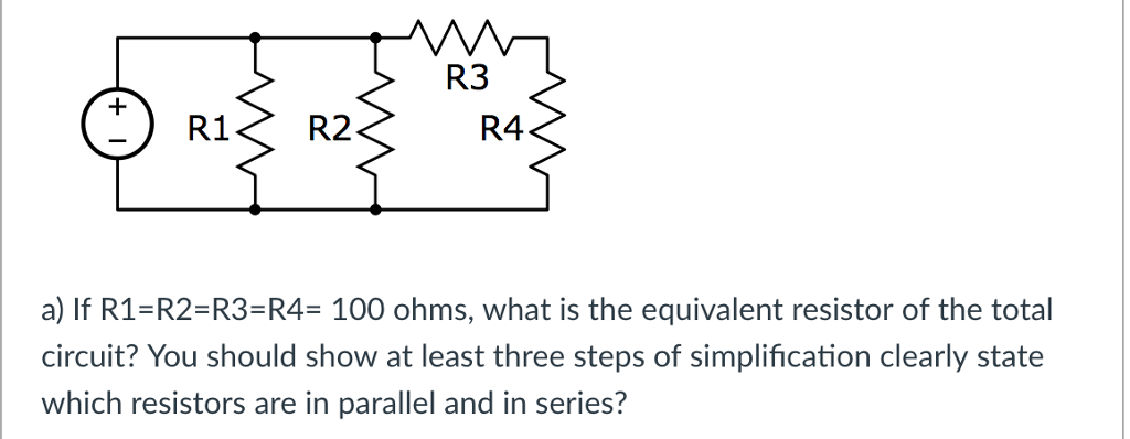 Solved R1 R2 R.i R4 a) If R1-R2-R3-R4 100 ohms, what is the | Chegg.com
