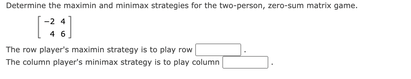 Solved Determine the maximin and minimax strategies for the | Chegg.com