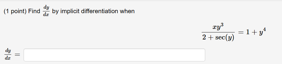 Solved (1 ﻿point) ﻿Find dydx ﻿by implicit differentiation | Chegg.com