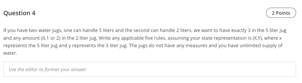Solved Question 4 2 Points If you have two water jugs, one | Chegg.com