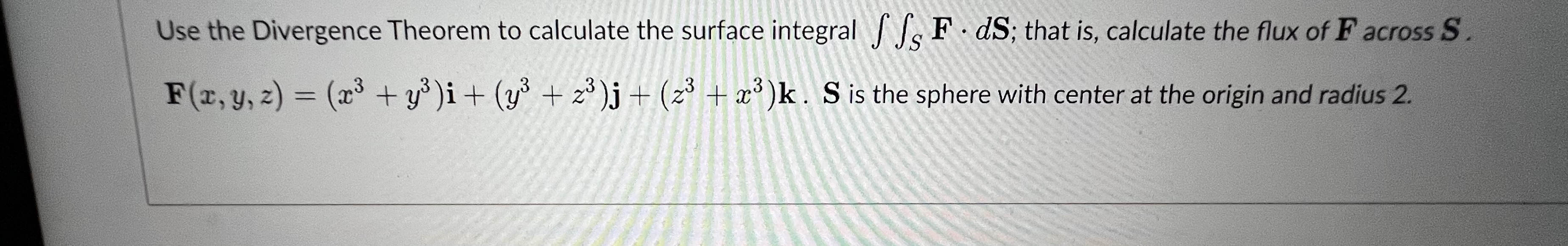 Solved Use the Divergence Theorem to calculate the surface | Chegg.com