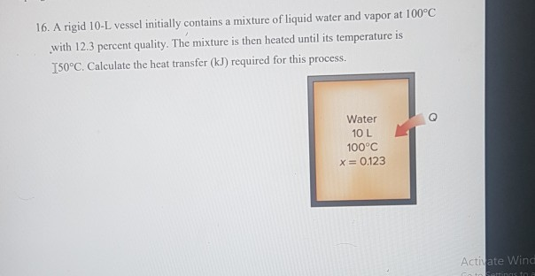 Solved 16. A rigid 10-L vessel initially contains a mixture | Chegg.com