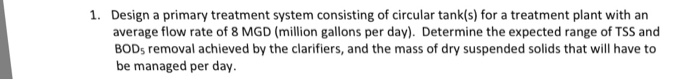 Solved Design a primary treatment system consisting of | Chegg.com