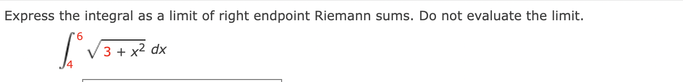 Solved Express the integral as a limit of right endpoint | Chegg.com