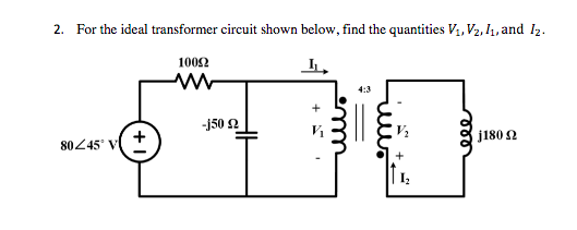 Solved 2. For the ideal transformer circuit shown below, | Chegg.com