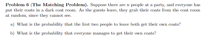 Solved Problem 6 (The Matching Problem). Suppose there are n | Chegg.com