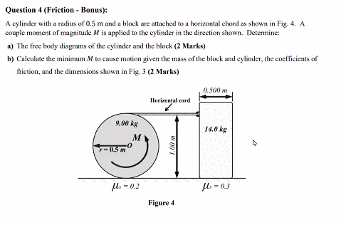 Solved Question 4 (Friction - Bonus): A cylinder with a | Chegg.com
