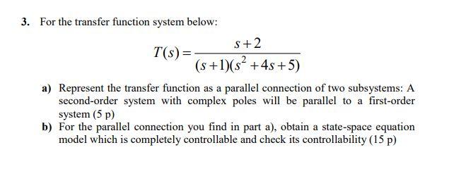 Solved 3. For the transfer function system below: S+2 T(S)= | Chegg.com