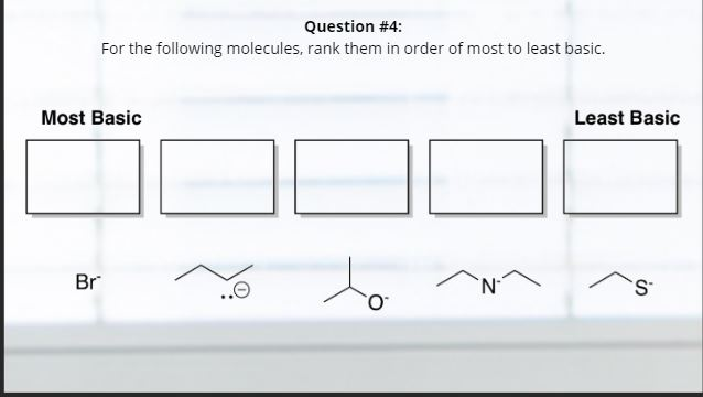 Solved Question #4: For the following molecules, rank them | Chegg.com