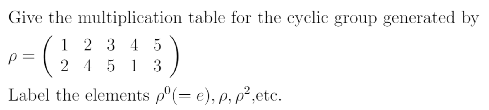 Solved Give the multiplication table for the cyclic group | Chegg.com