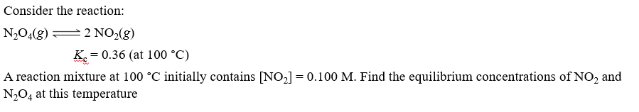 Solved Consider the reaction: N2O4(g)⇌2NO2(g)Kc=0.36( at | Chegg.com