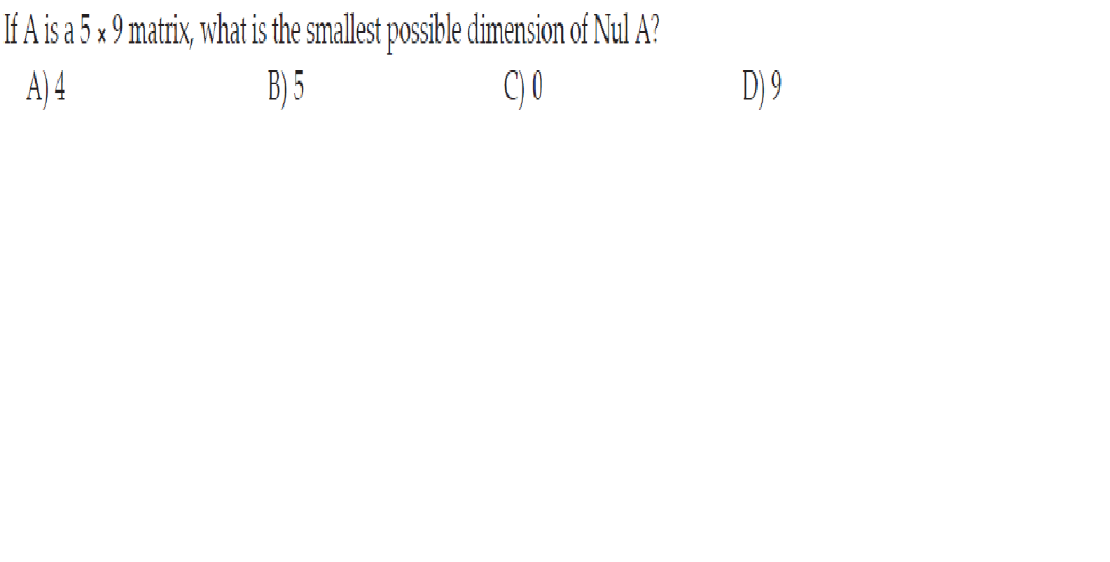Solved If A is a 3x9 matrix, what is the smallest possible | Chegg.com