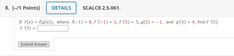 Solved 8. [-/1 Points] SCALC8 2.5.061. If F(x)=f(g(x)), | Chegg.com