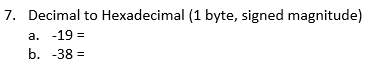 Solved 7. Decimal to Hexadecimal (1 byte, signed magnitude) | Chegg.com