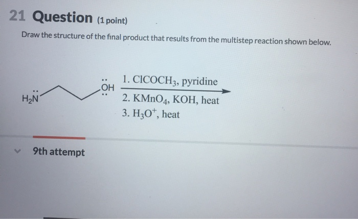 Solved 21 Question (1 point) Draw the structure of the final | Chegg.com