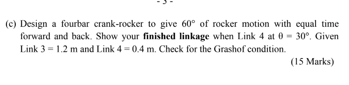 Solved (c) Design a fourbar crank-rocker to give 60° of | Chegg.com