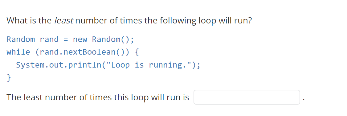 Solved What is the least number of times the following loop | Chegg.com