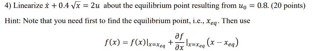 Solved 4) Linearize x˙+0.4x=2u about the equilibrium point | Chegg.com