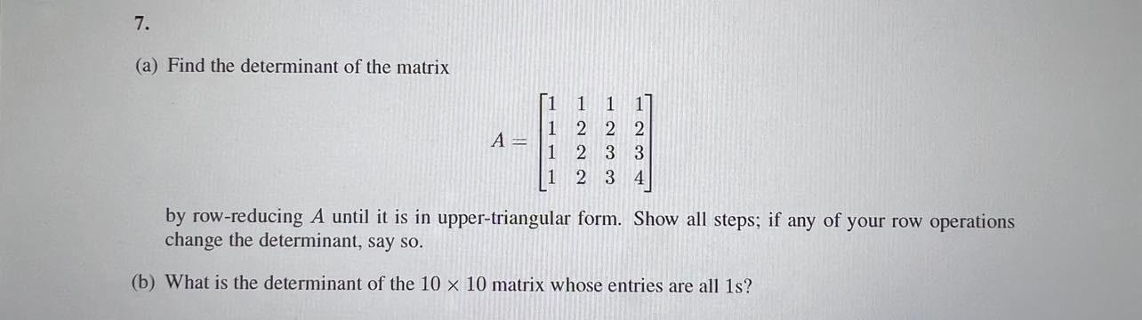 Solved 7. (a) Find the determinant of the matrix A= -TM 1 1 | Chegg.com