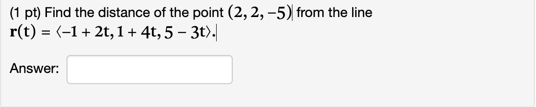 Solved (1 pt) Find the distance of the point (2,2,−5)∣ from | Chegg.com