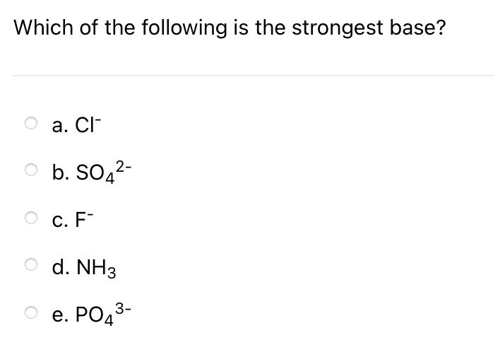 Solved Which of the following is the strongest base? a. Cl− | Chegg.com