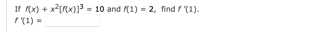 Solved If f(x)+x2[f(x)]3=10 and f(1)=2, find f′(1) f′(1)= | Chegg.com