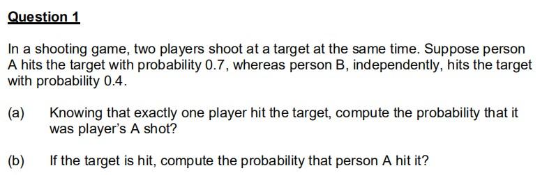 Solved Question 1 In a shooting game, two players shoot at a | Chegg.com