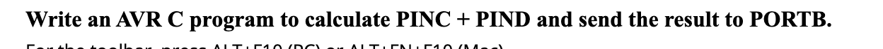 Write an AVR C program to calculate PINC + PIND and | Chegg.com