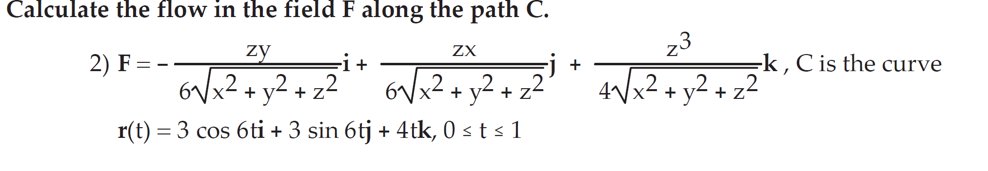 Solved Calculate the flow in the field F along the path C. | Chegg.com