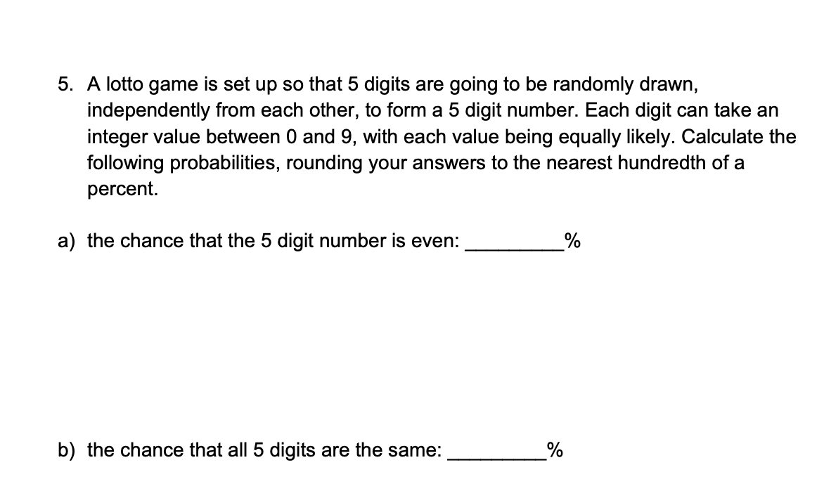Solved 5. A lotto game is set up so that 5 digits are going | Chegg.com