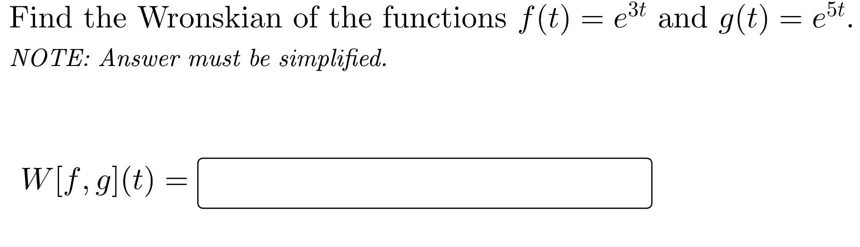 Solved Find the Wronskian of the functions f(t) = e3t and | Chegg.com