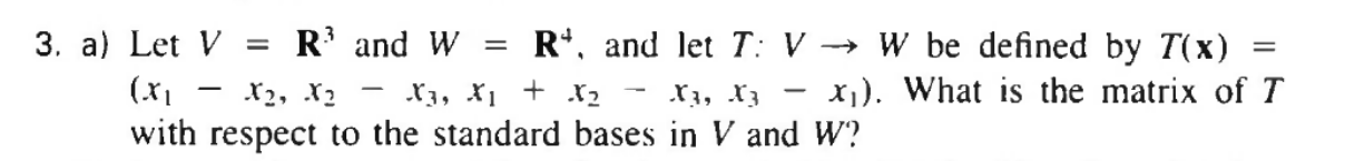 a) ﻿Let V=R3 ﻿and W=R4, ﻿and let T:V→W ﻿be defined by | Chegg.com