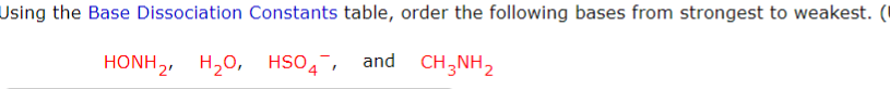Solved Using the Base Dissociation Constants table, order | Chegg.com