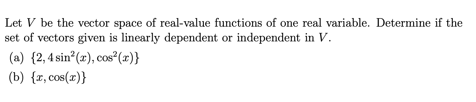 Solved Let V be the vector space of real-value functions of | Chegg.com