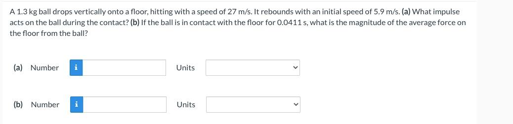 Solved A 1.3 kg ball drops vertically onto a floor, hitting | Chegg.com