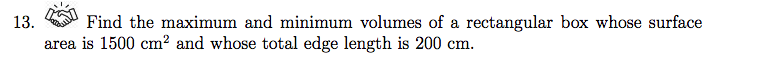 Solved 13. Find the maximum and minimum volumes of a | Chegg.com