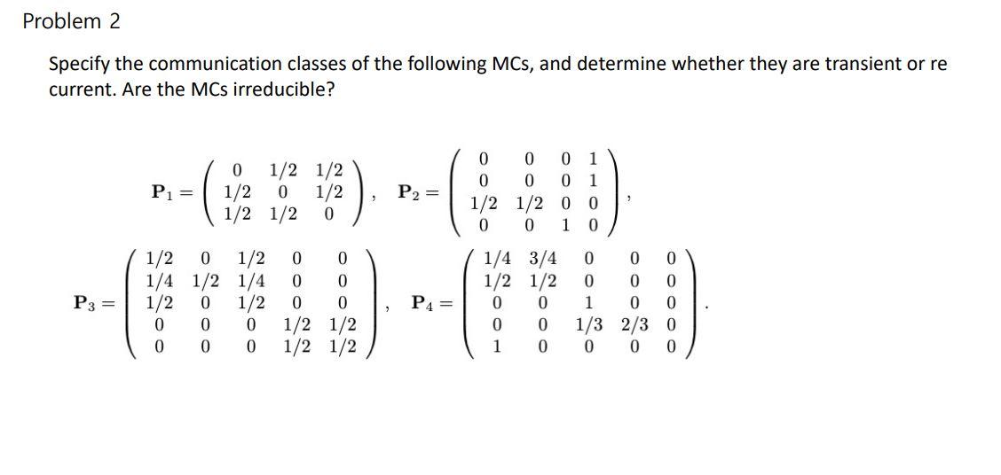 Solved Problem 2 Specify the communication classes of the | Chegg.com