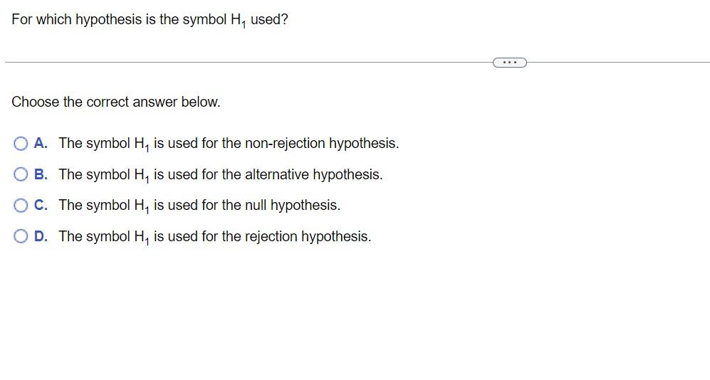 Solved For which hypothesis is the symbol H1 used? Choose | Chegg.com