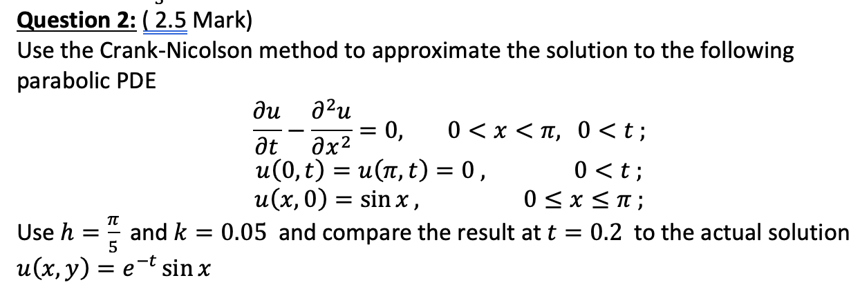 Solved Question 2: (2.5 Mark) Use the Crank-Nicolson method | Chegg.com