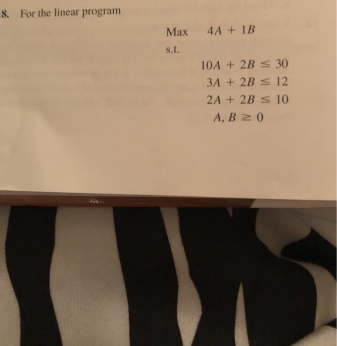 Solved s. For the linear program Max 4A+1B s.t. 1OA +2Bs 30 | Chegg.com