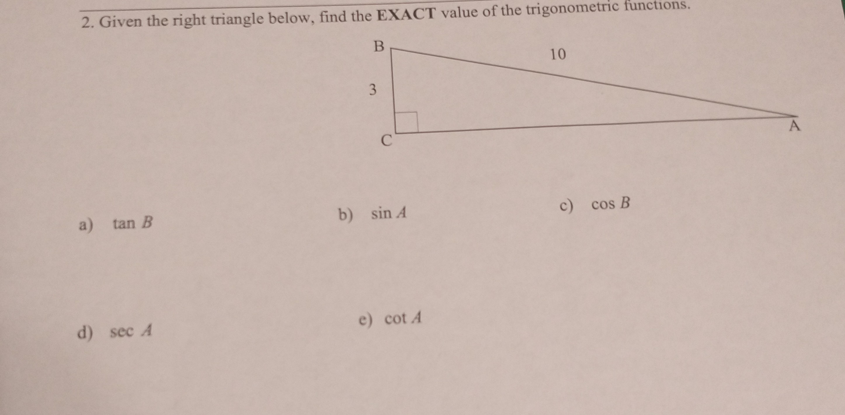 Solved 2. Given the right triangle below, find the EXACT | Chegg.com