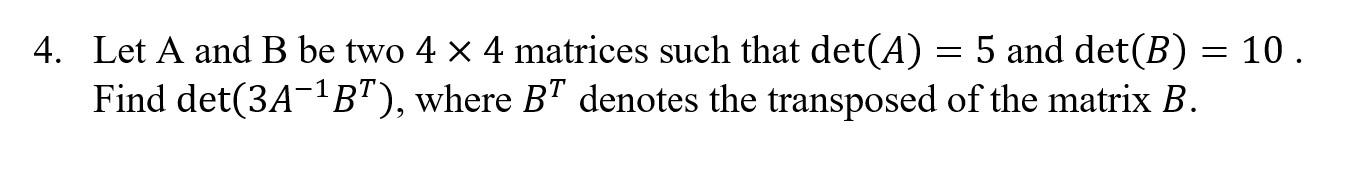 Solved = = 4. Let A and B be two 4 x 4 matrices such that | Chegg.com
