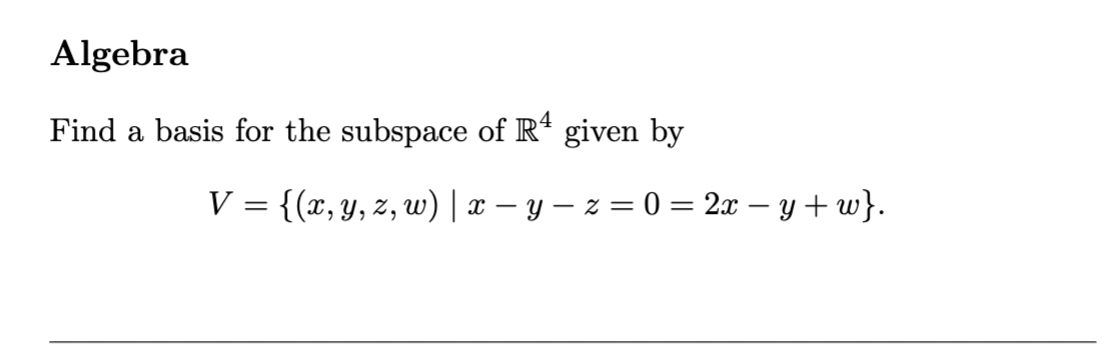 Solved Algebra Find a basis for the subspace of R4 given by | Chegg.com