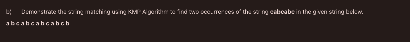 Solved b) Demonstrate the string matching using KMP | Chegg.com